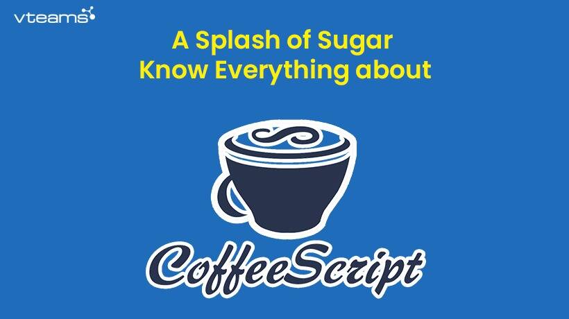 CoffeeScript: Know Everything about Amazing CoffeeScript Language